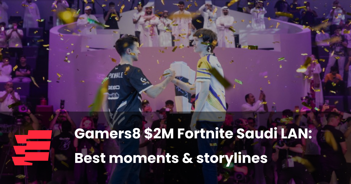 Gamers8 $2M Fortnite Saudi LAN: Best moments & storylines | esports.gg