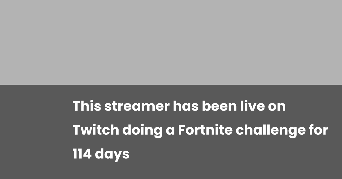 This streamer has been live on Twitch doing a Fortnite challenge for ...