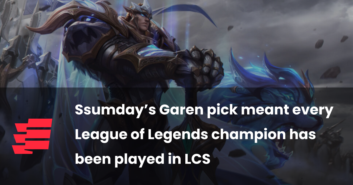 Ssumday’s Garen pick meant every League of Legends champion has been ...