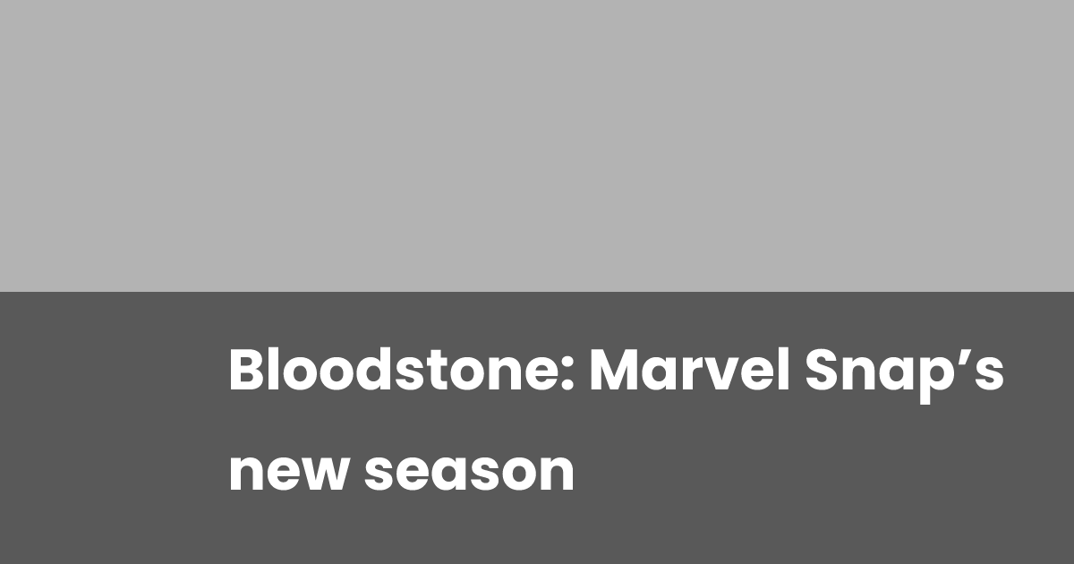 Bloodstone: Marvel Snap’s new season | esports.gg