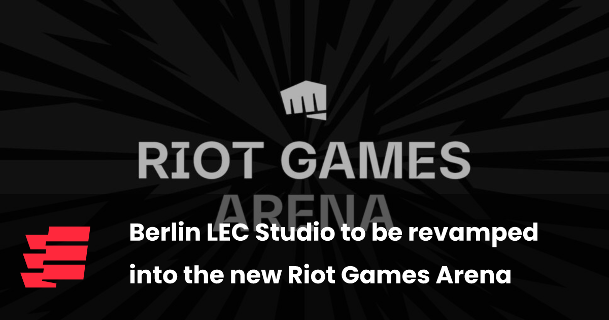 Berlin LEC Studio to be revamped into the new Riot Games Arena | esports.gg