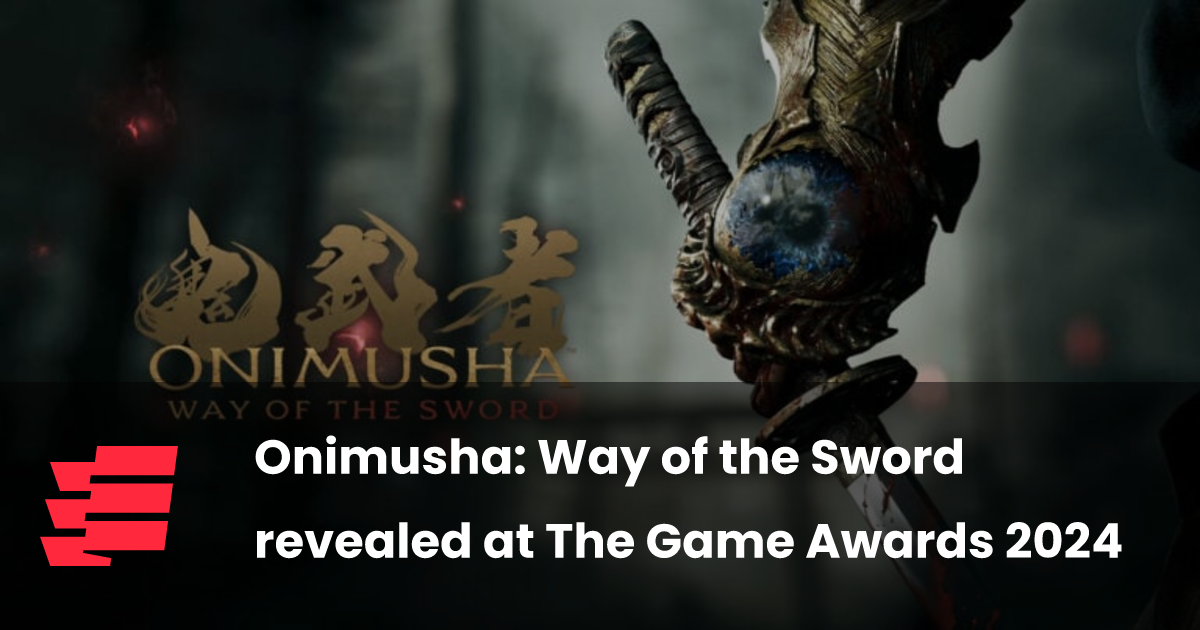 Onimusha: Way of the Sword revealed at The Game Awards 2024 | esports.gg